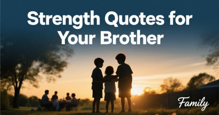 Strength Quotes for Your Brother to Lift Him Up